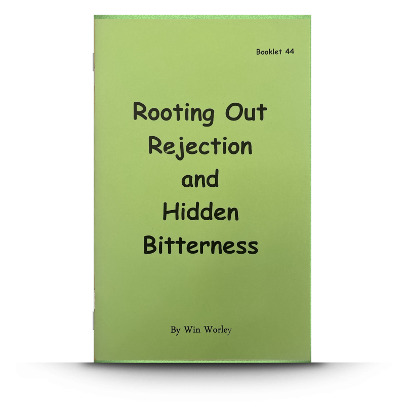 Booklet 44: Rooting Out Rejection and Hidden Bitterness – WRW PUBLICATIONS